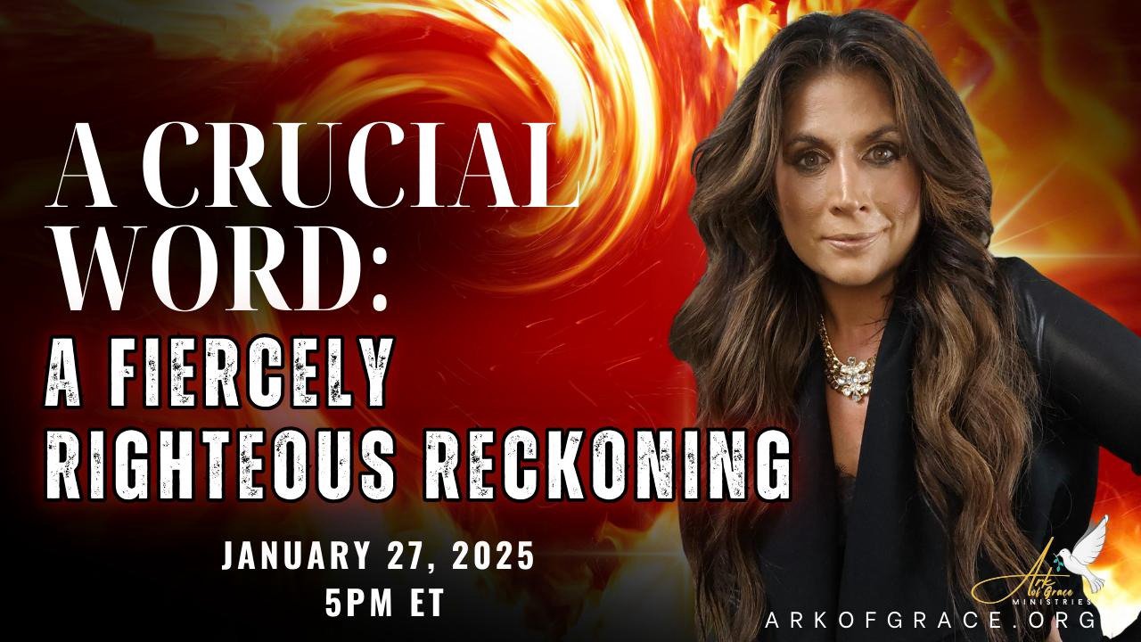 A Crucial Word: A Fiercely Righteous Reckoning - Ark of Grace Ministries