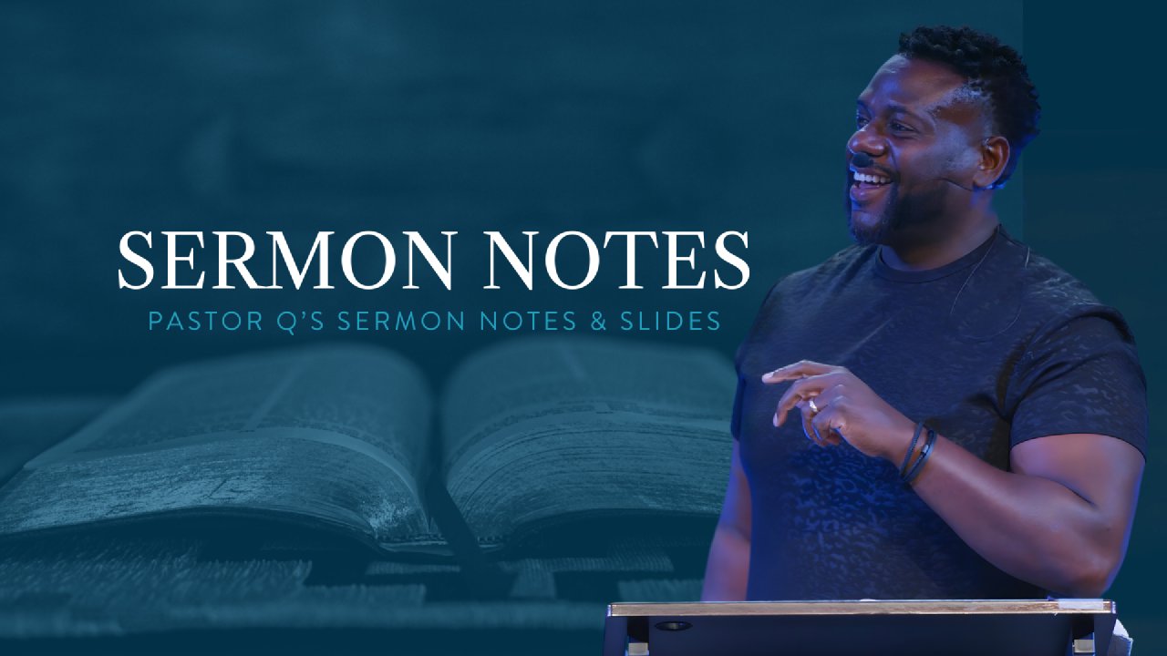 Sermon Slides & Notes - Pastor Quincy Stratford