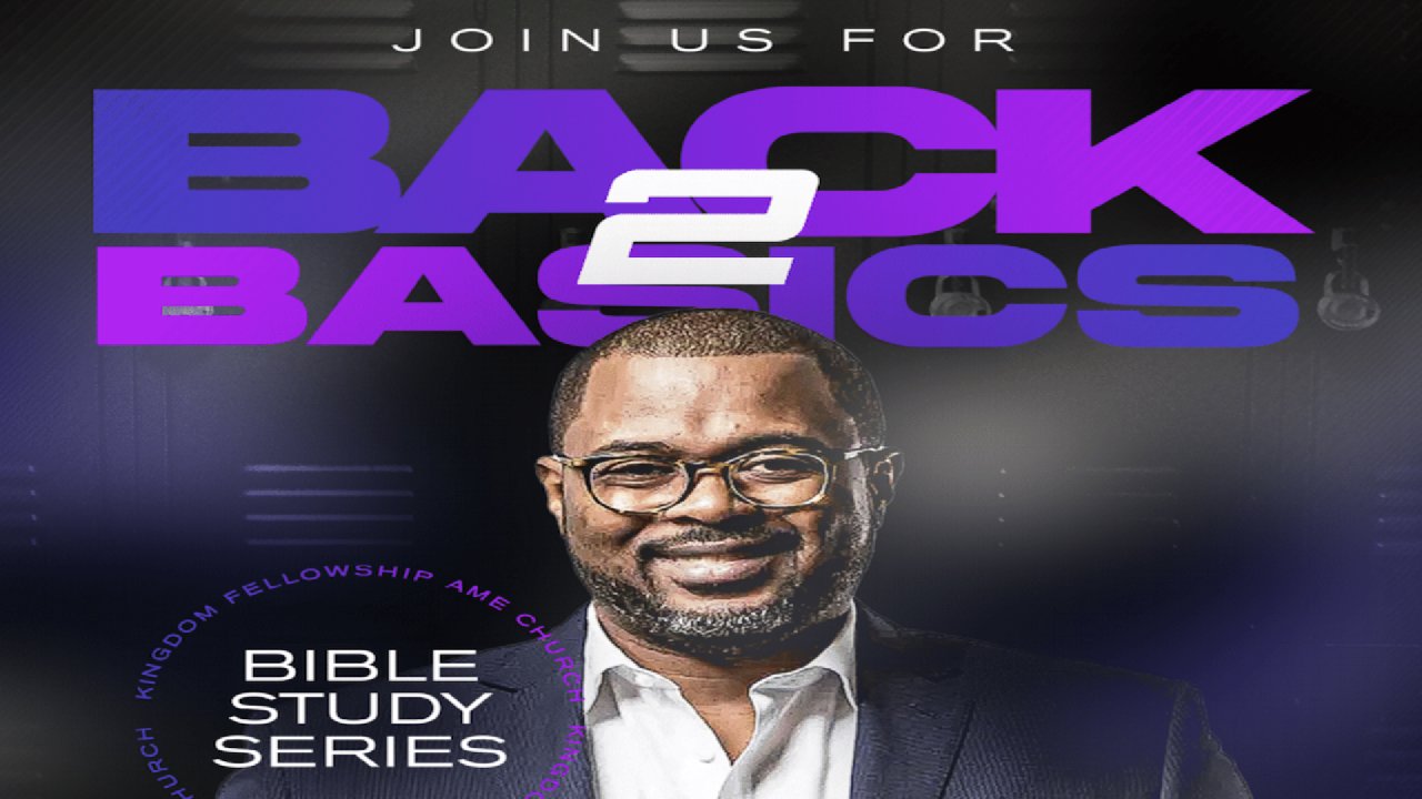 Back To Basics - Week 3 - Kingdom Fellowship AME Church