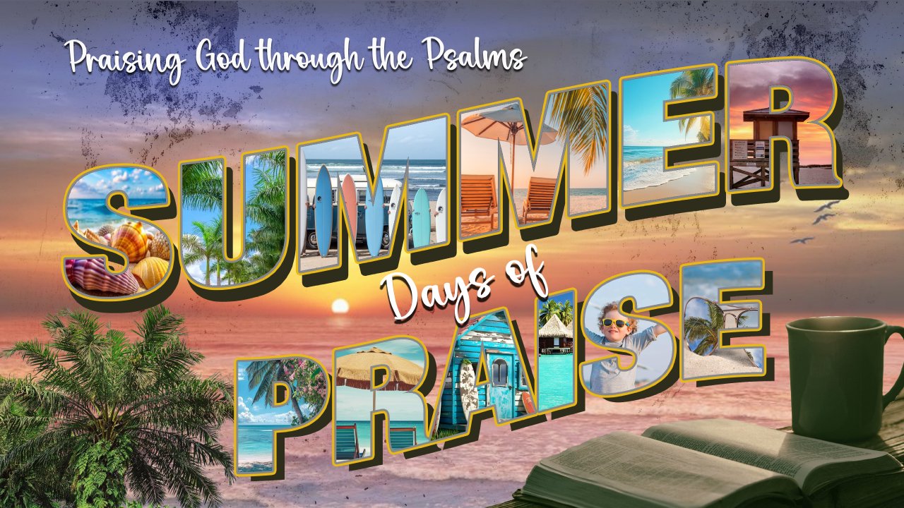 Summer Days of Praise, A Study in the Psalms - Verde Community Church