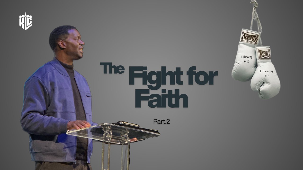 The Fight for Faith Part.2 - Kingdom Life Church