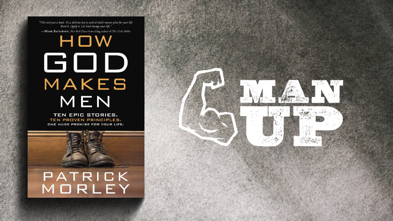 How God Makes Men - Man Up - First Baptist Church Texarkana