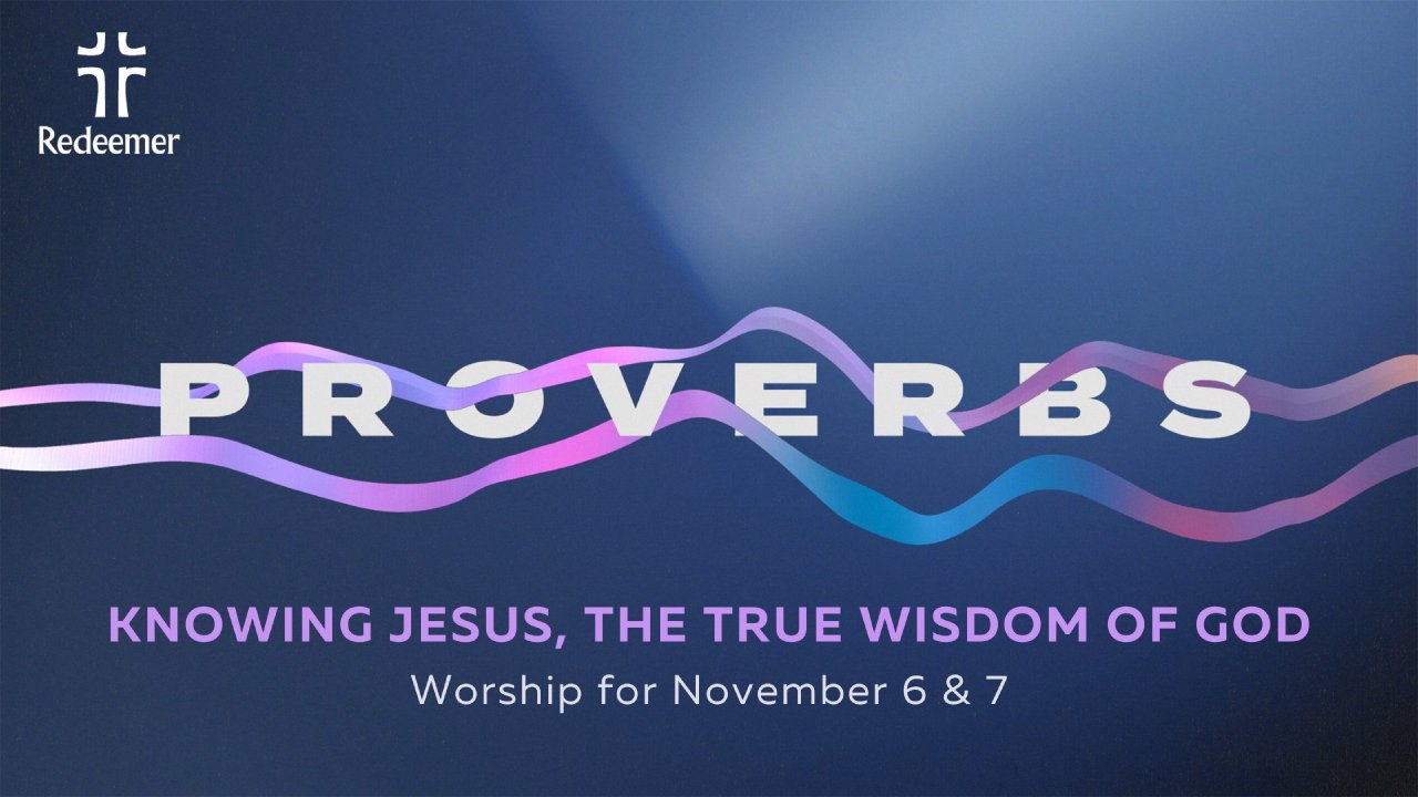 Knowing Jesus, the True Wisdom of God - Redeemer