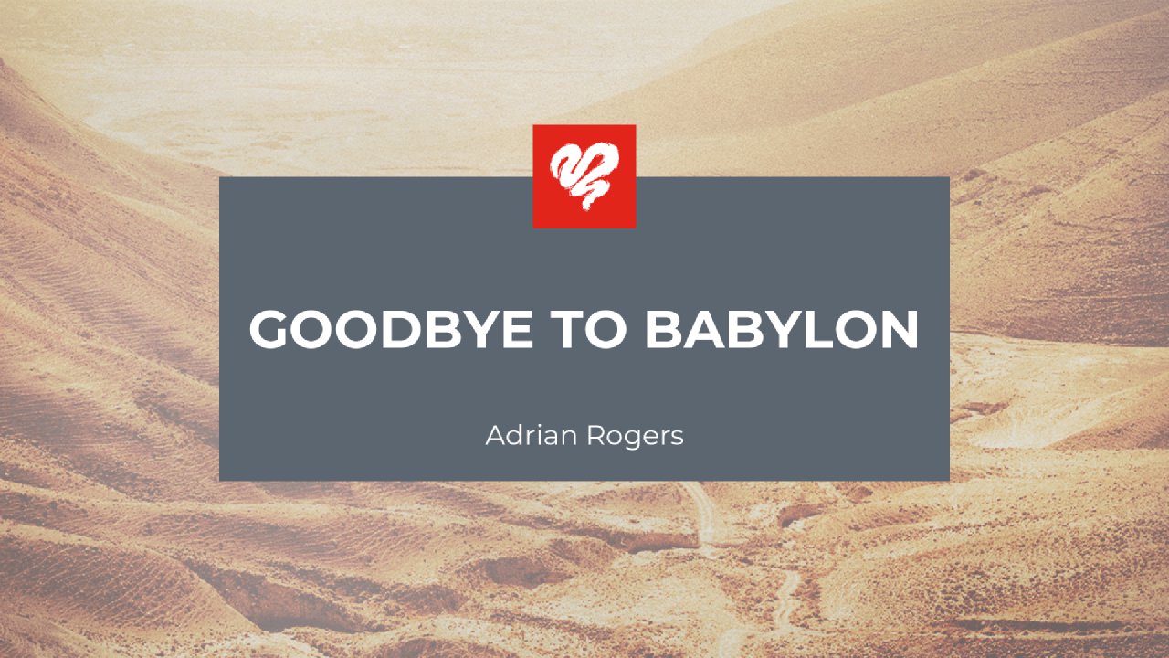 Goodbye to Babylon - Love Worth Finding