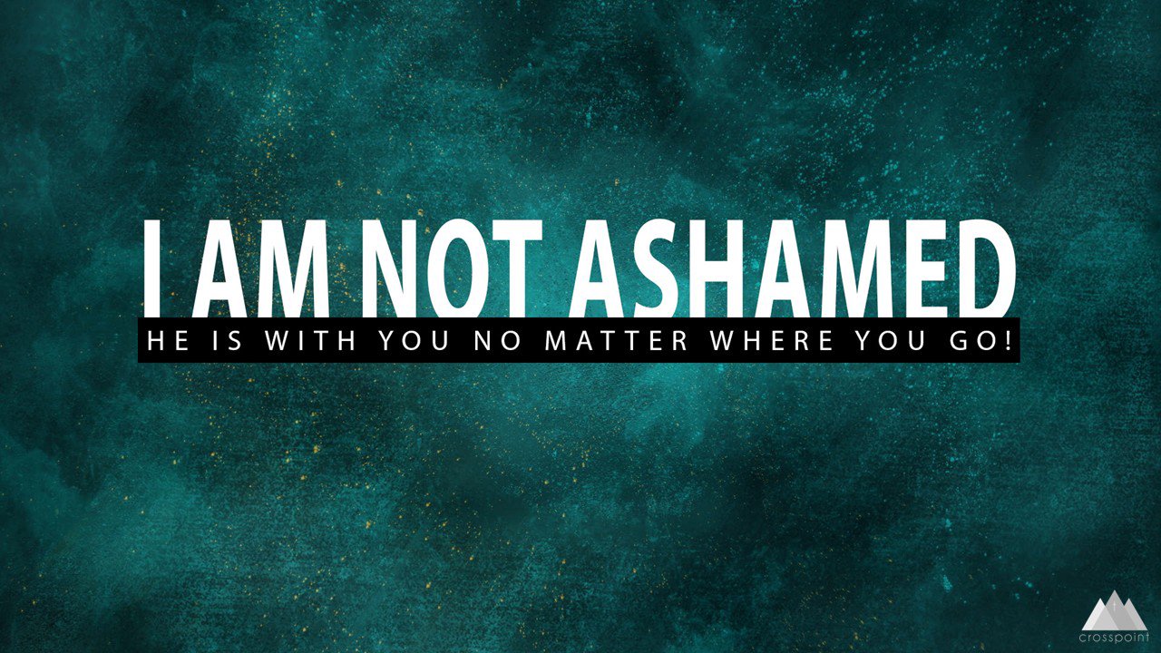 I Am Not Ashamed - Crosspoint Community Church - MT