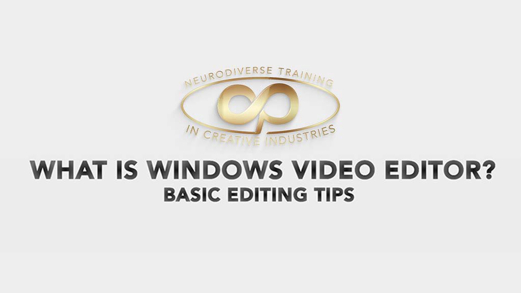 What is Windows Video Editor? Basic Editing Tips - NeuroDiversity