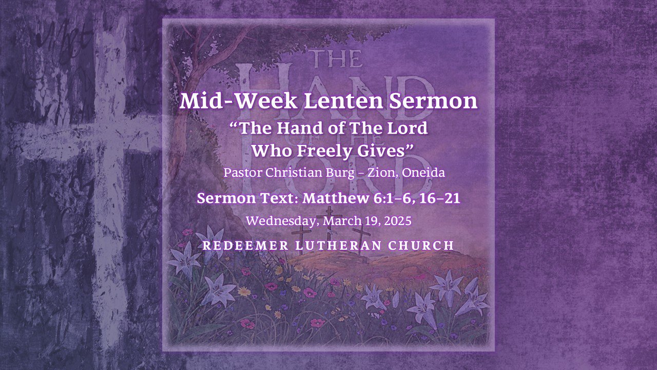 "The Hand of The Lord Who Freely Gives" - Redeemer Lutheran - Green Bay