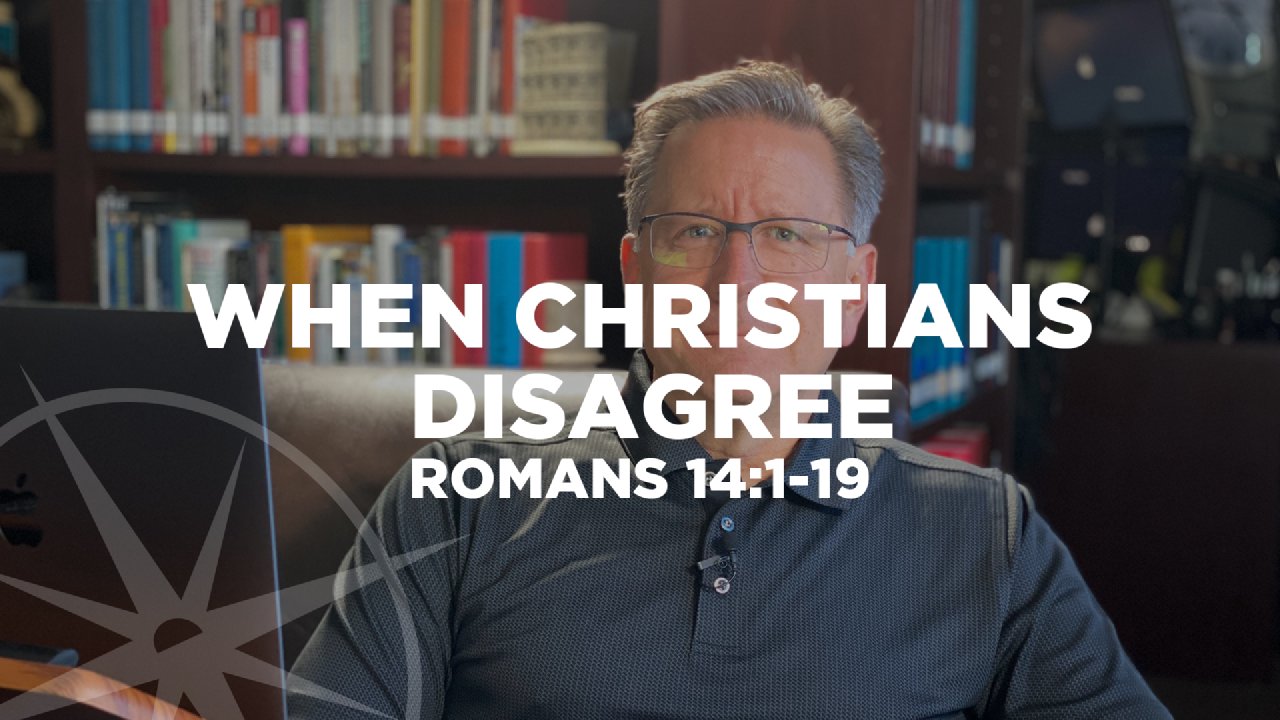 When Christians Disagree - Compass Bible Church