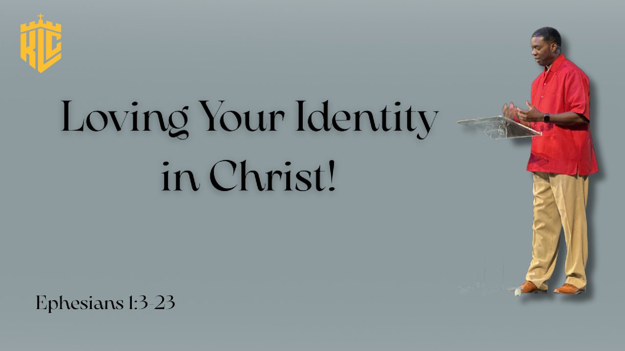 Loving Your Identity in Christ - Kingdom Life Church