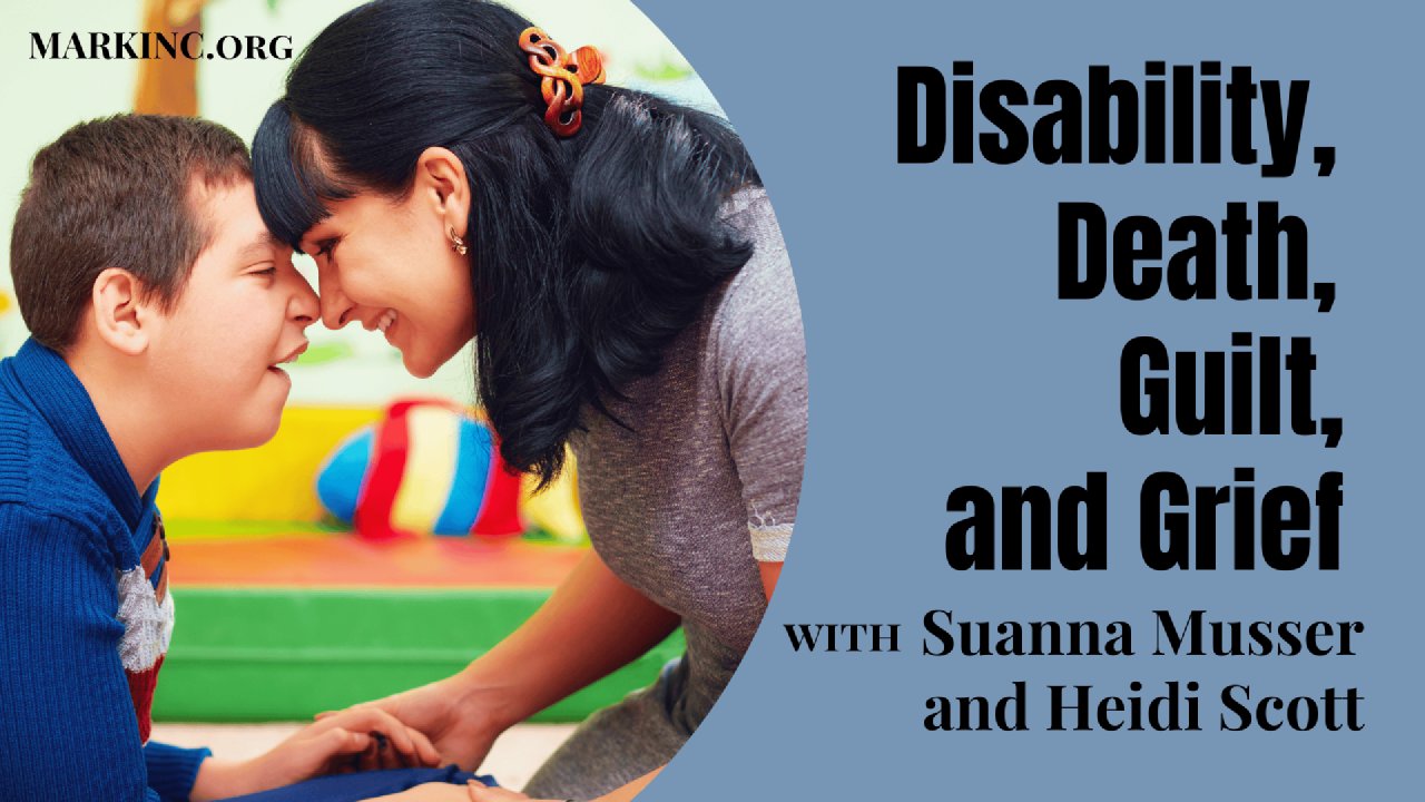 Disability, Death, Guilt and Grief - MARKINC Ministries