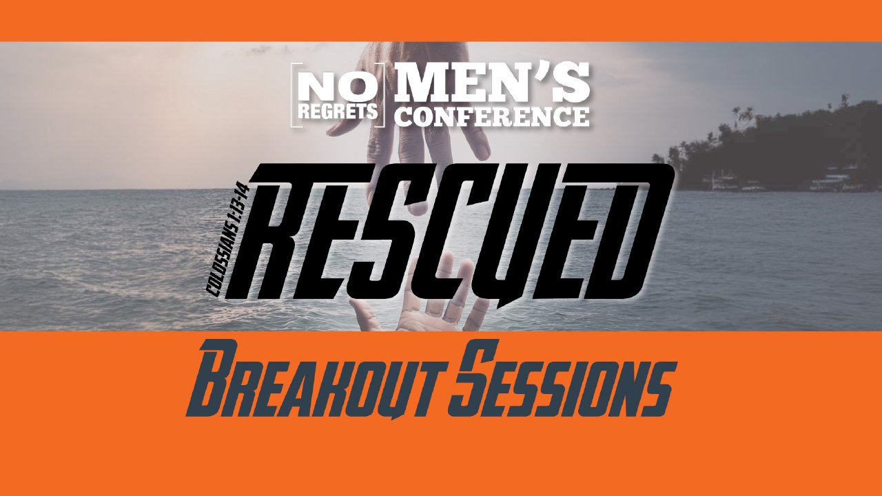 2025 Breakout Sessions - No Regrets Men's Ministry
