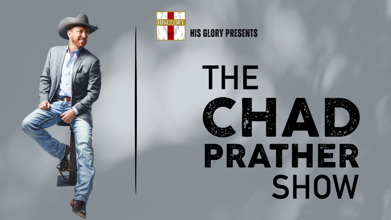 His Glory Presents: The Chad Prather Show - His Glory