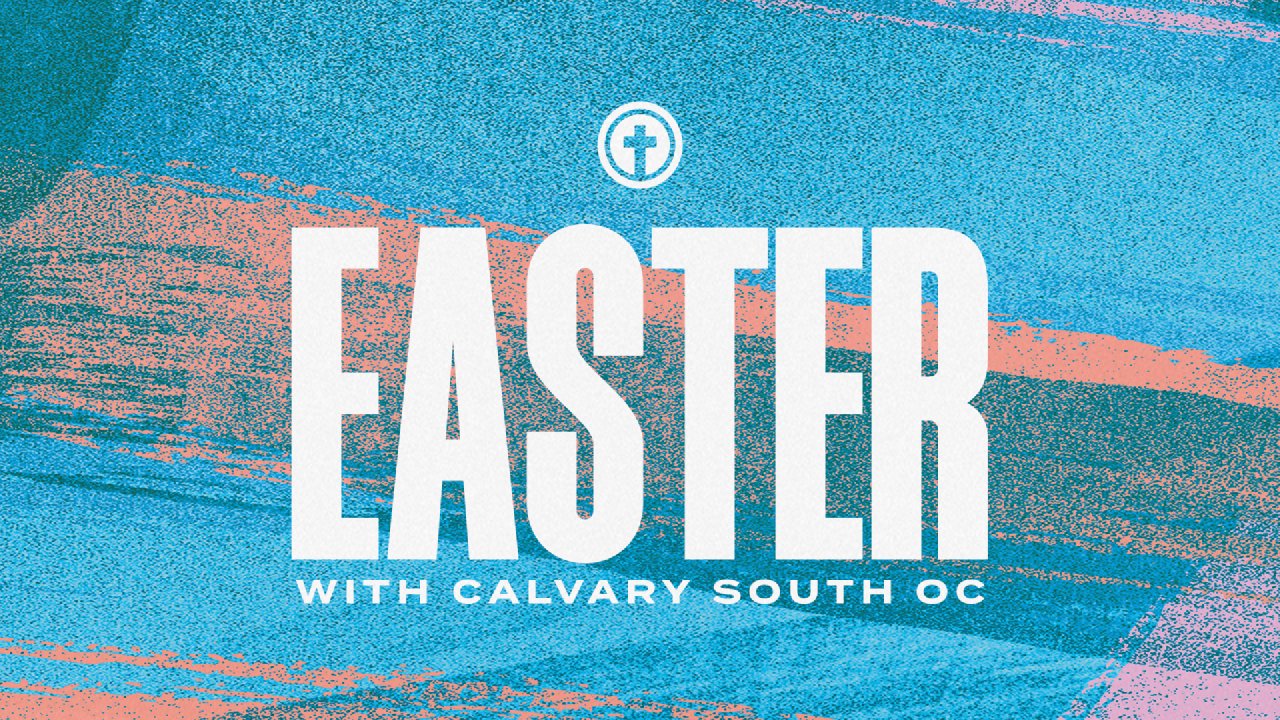 Easter 2025 - Calvary South OC