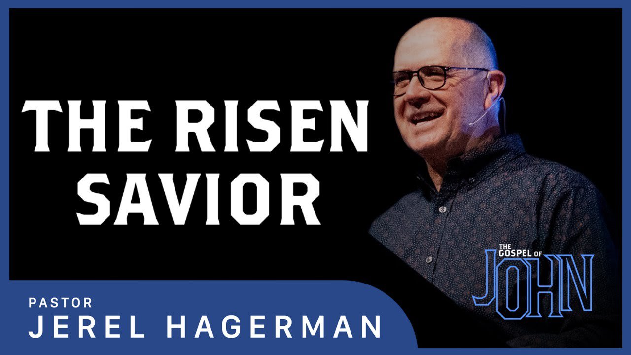The Risen Savior || John Chapter 20:5-23 || Pastor Jerel Hagerman ...