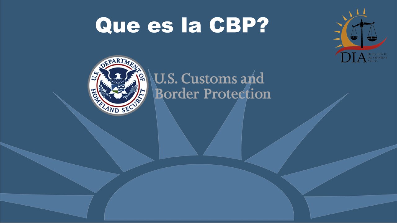Que Es La "CBP"? - Derecho de Inmigrantes y Ayuda