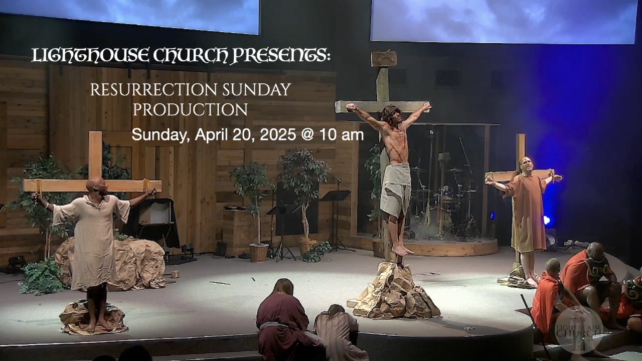 RESURRECTION SUNDAY - Lighthouse Church