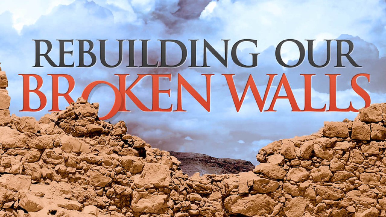 Rebuilding Our Broken Walls (Part 3) - Leading The Way with Dr. Michael ...