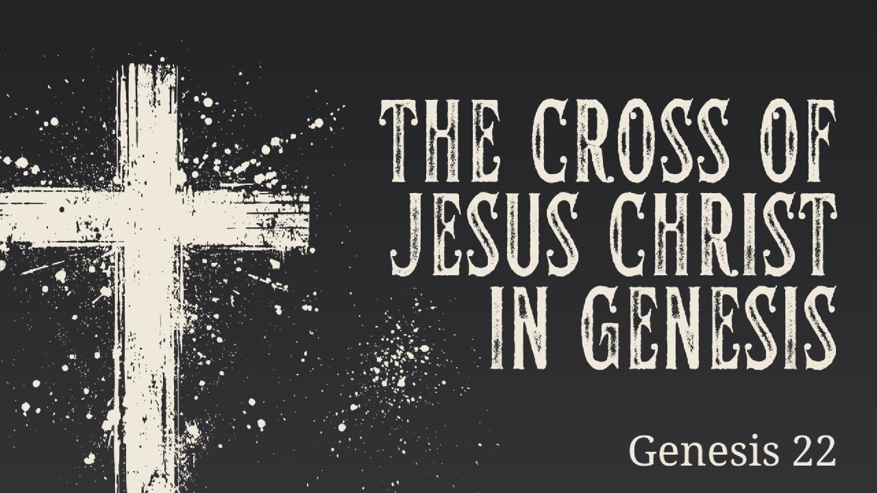 The Cross of Jesus Christ in Genesis - Calvary Chapel Lake Norman