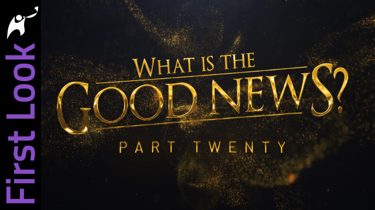 First Look | What Is the Good News? | Part 20 - MTOI / Messianic Torah Observant Israel