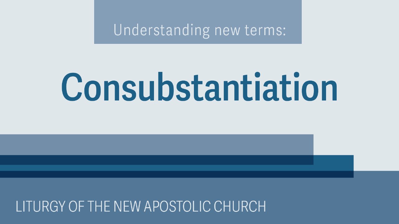Consubstantiation - New Apostolic Church USA