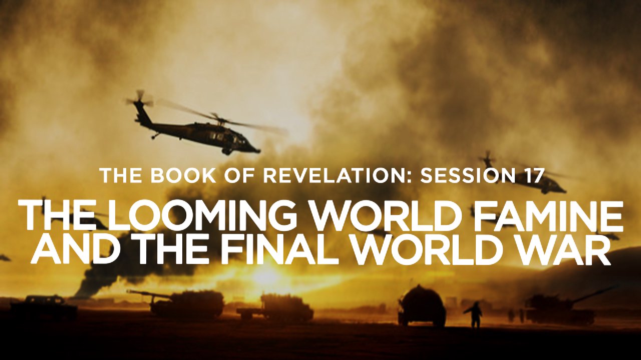 Session 17: The Looming World Famine and the Final World War - The ...