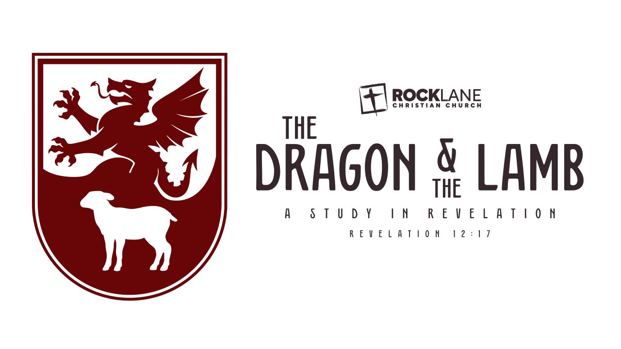 The Dragon and the Lamb, a Study out of Revelation - Rocklane Christian Church