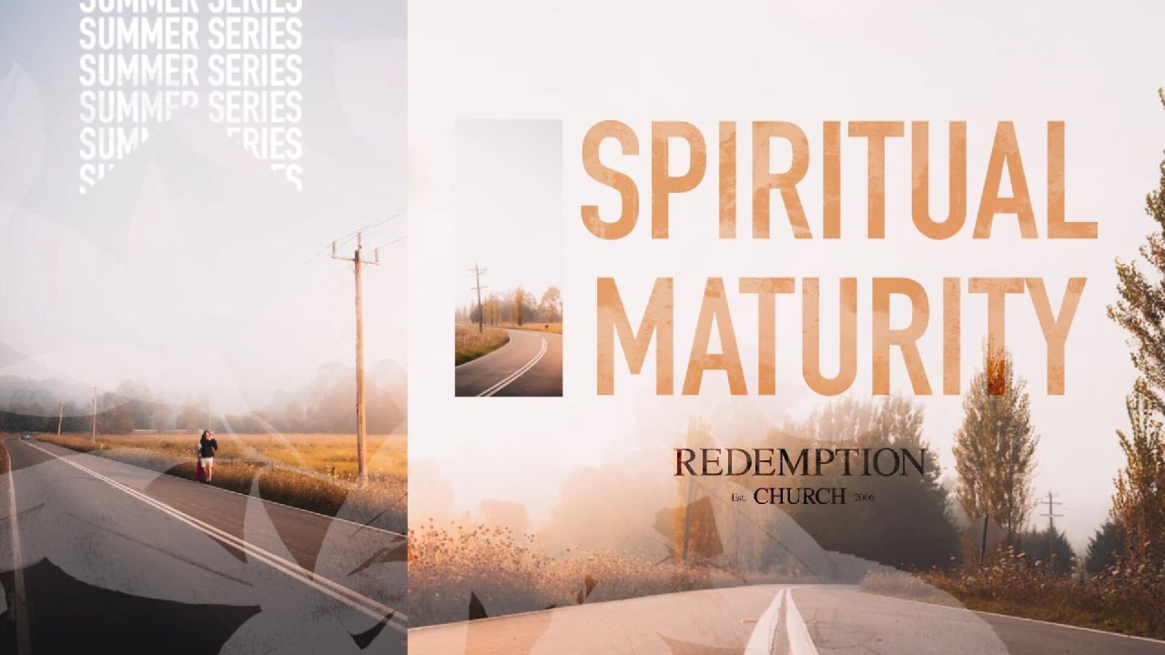 Developmental Milestones of Spiritual Maturity - Redemption Church