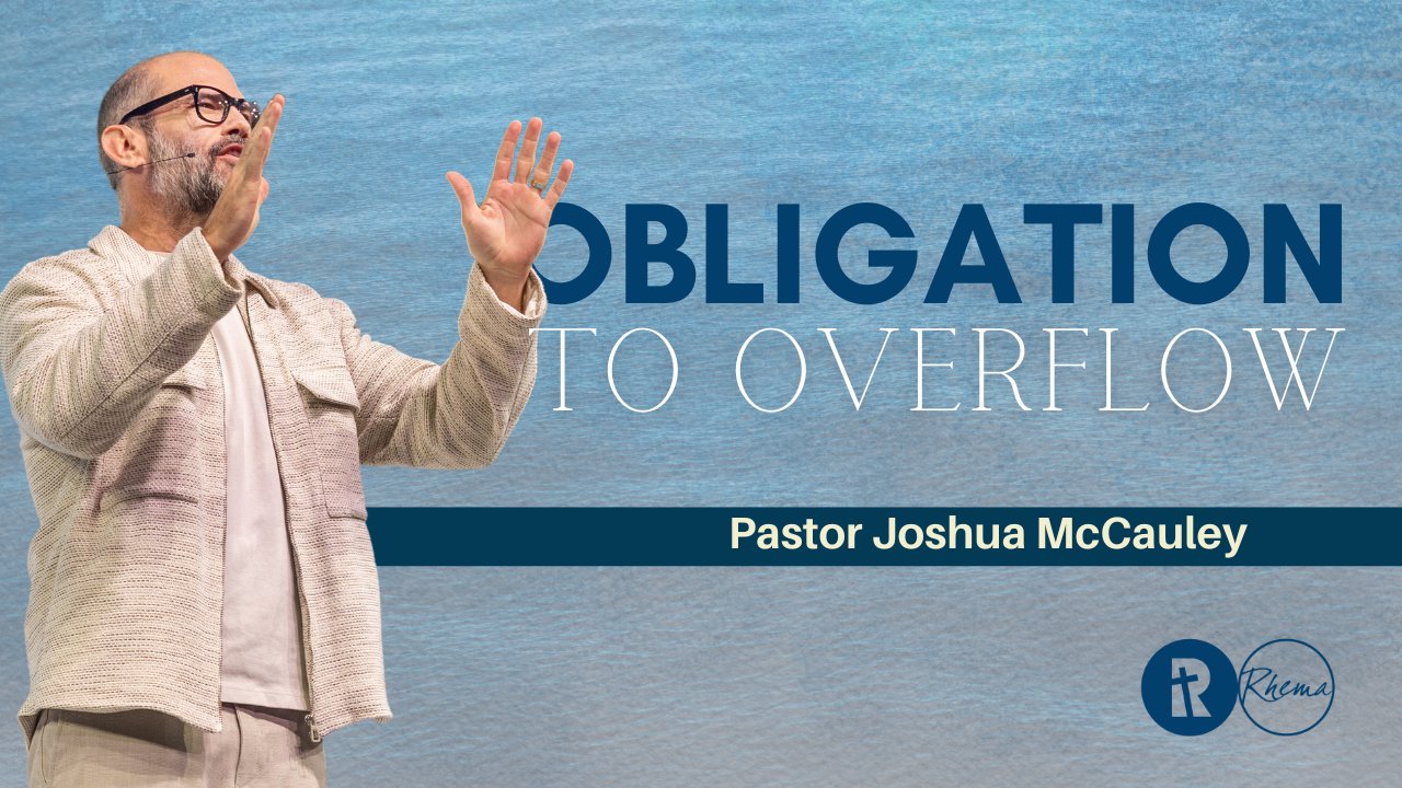 Obligation to Overflow | 25 May 2025 | Pastor Joshua McCauley ...