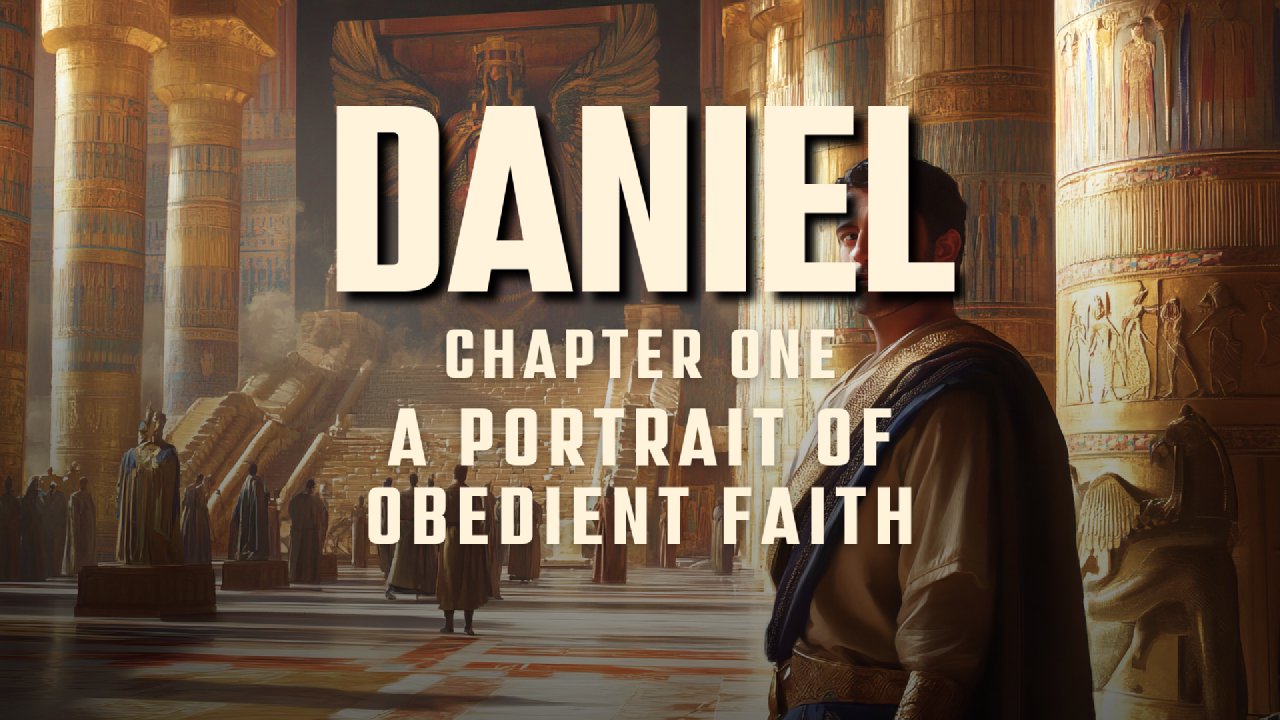 Daniel Chapter One: A Portrait of Obedient Faith - Cornerstone Bible ...