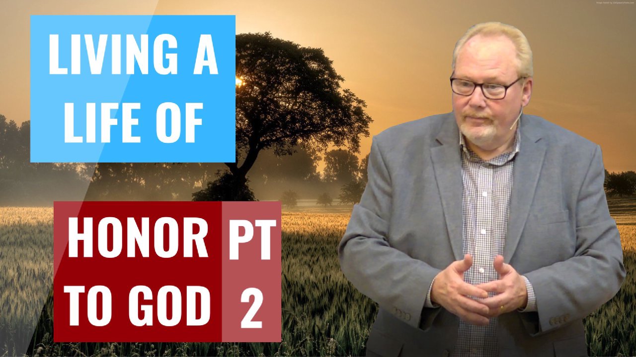 Living a Life of Honor to God - Part 2 - Rock Creek Christian Center