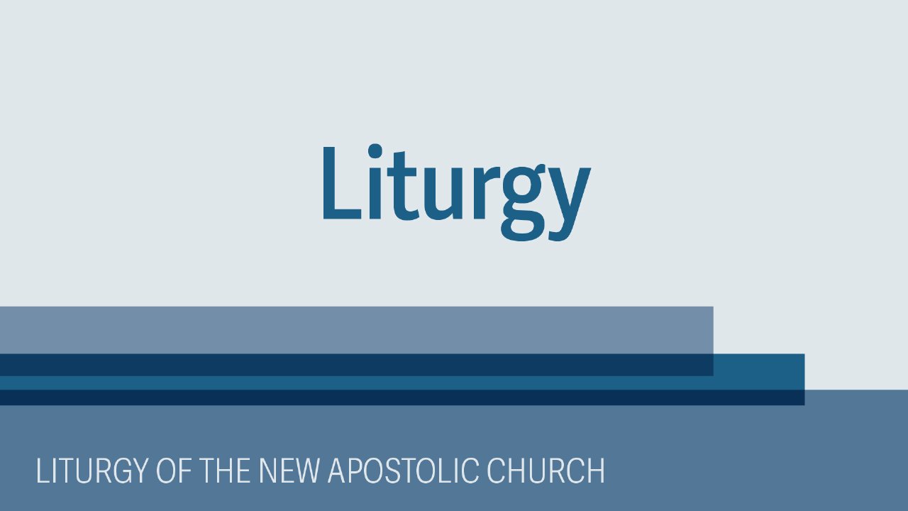 Liturgy - New Apostolic Church USA
