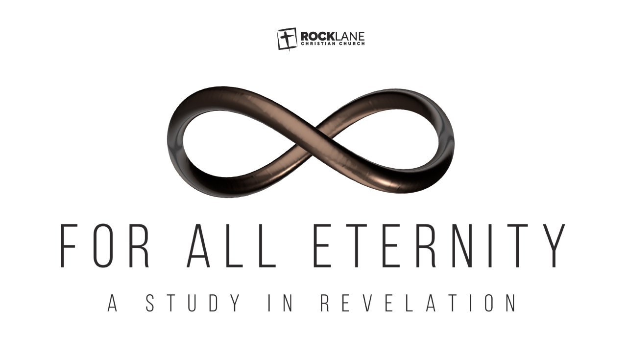 For All Eternity, A Study in Revelation - Rocklane Christian Church