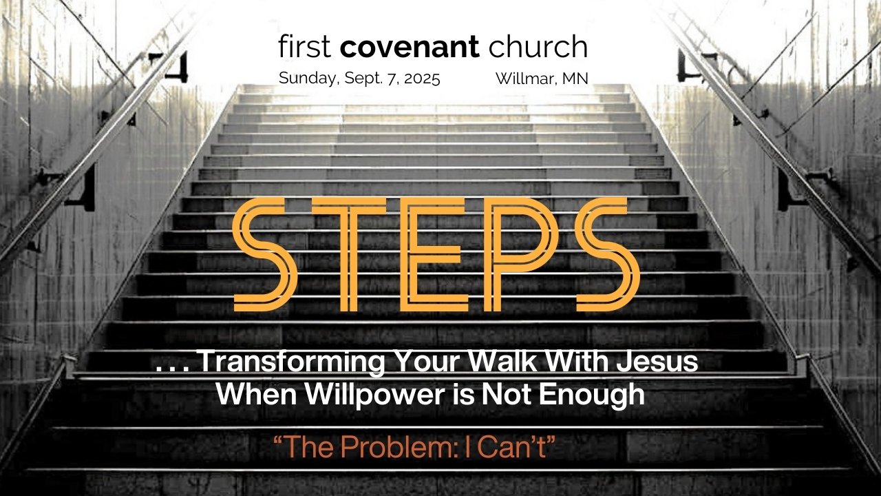 "STEPS. . . Transforming Your Walk With Jesus When Willpower is Not Enough" The Problem: I Can't ...