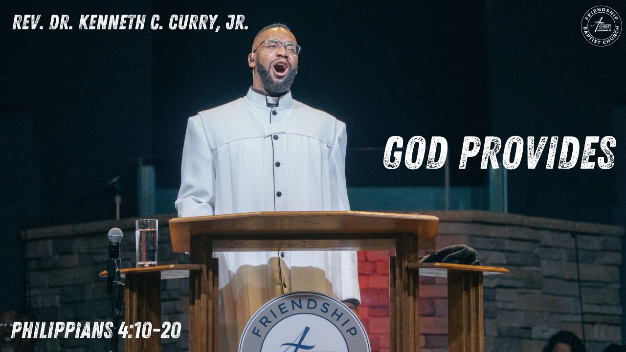God Provides | Philippians 4:10-20 | Rev. Dr. Kenneth C. Curry, Jr ...