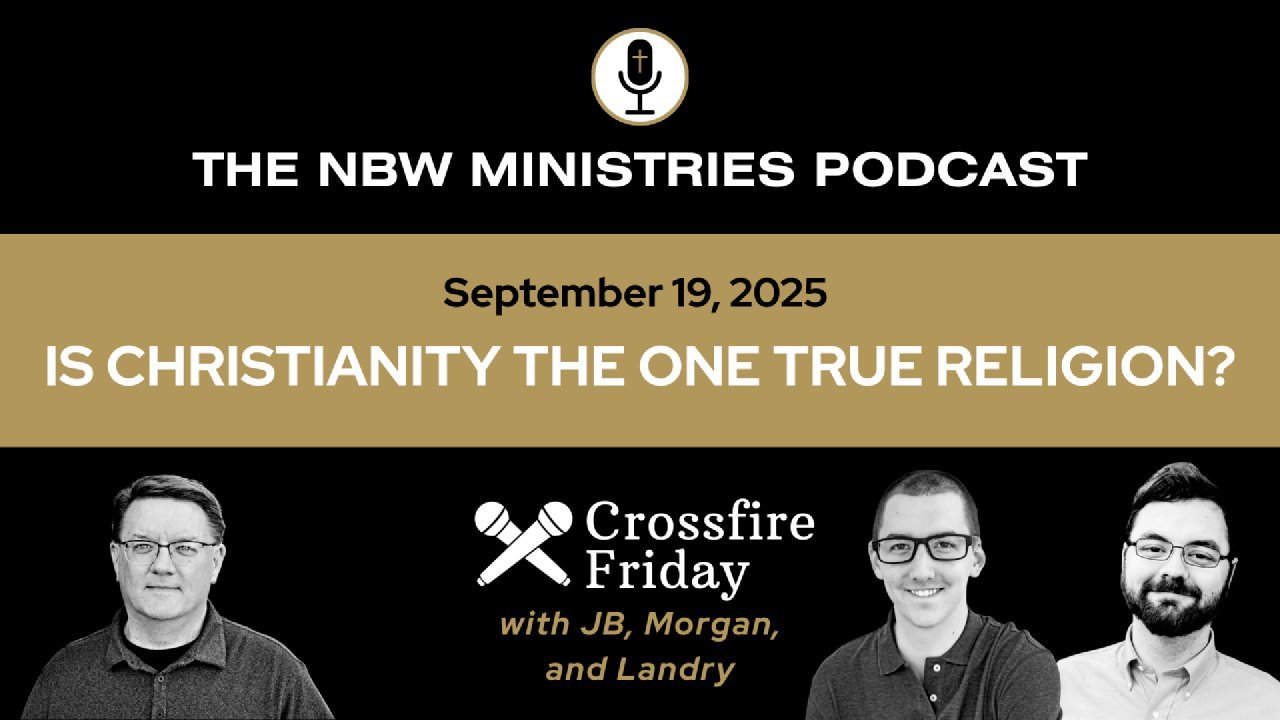 1321. Crossfire Friday: Is Christianity the One True Religion? - NBW ...