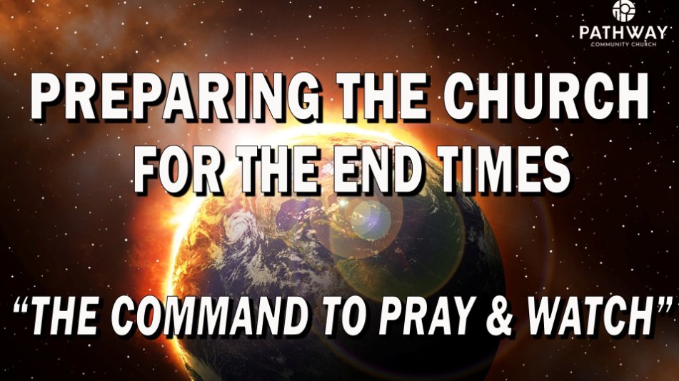 "The Command To Pray & Watch" - Pathway Community Church | San Antonio, TX