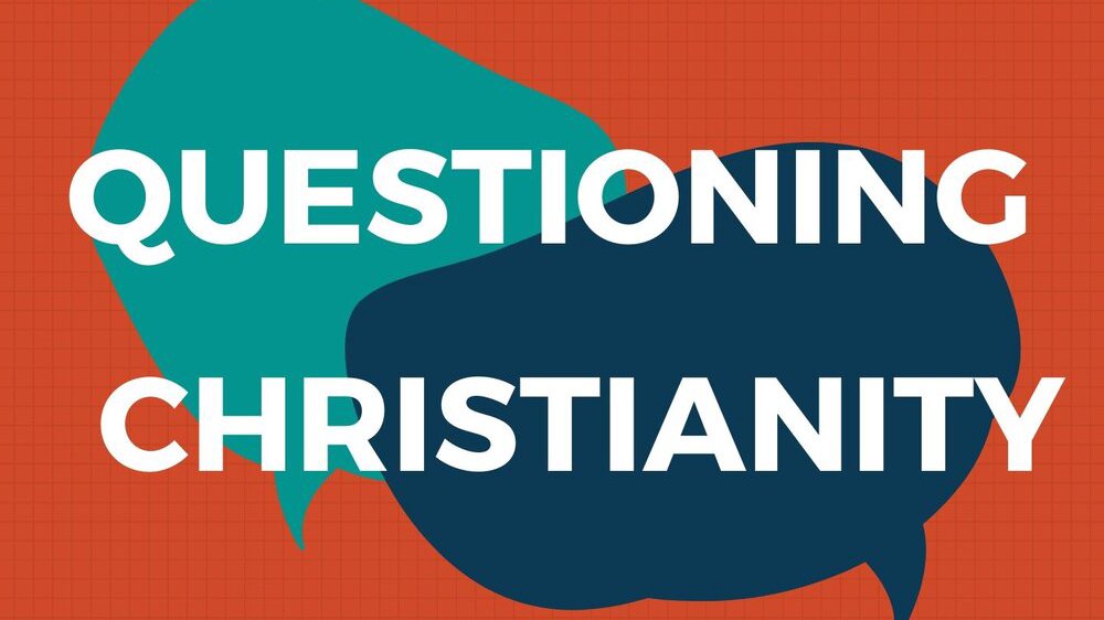 Questioning Christianity - South Side Baptist Church