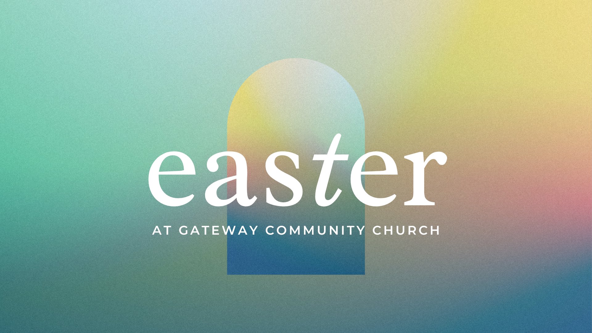 Gateway Community Church - Easter